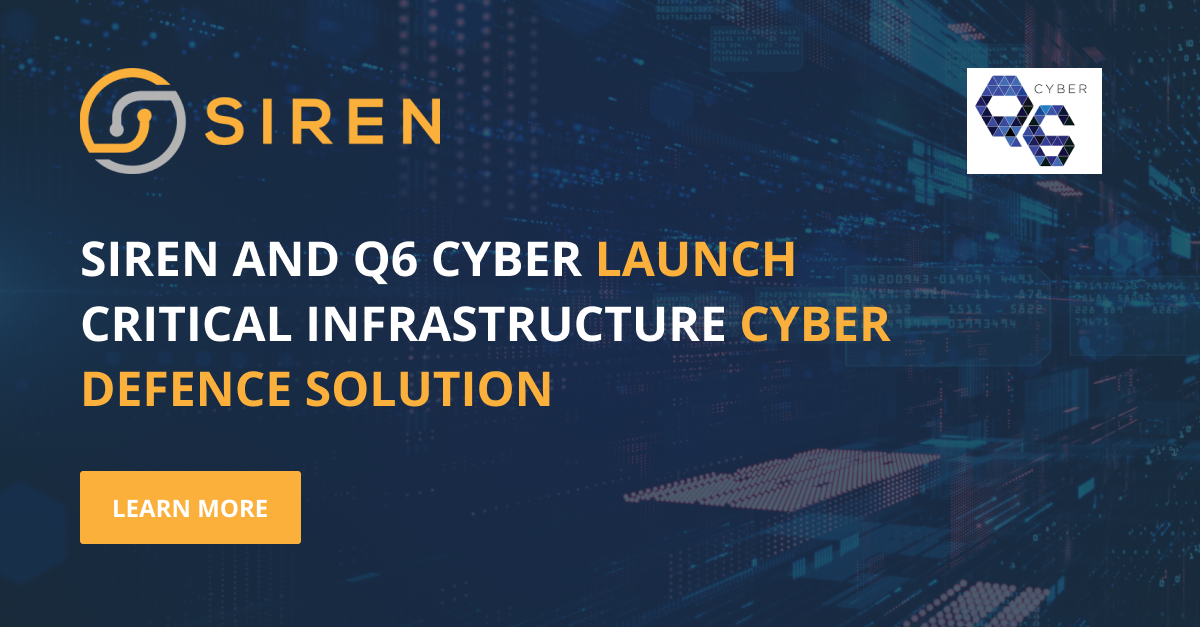 Siren and Q6 Cyber Launch Critical Infrastructure Cyber Defence ... Siren and Q6 Cyber Launch Critical Infrastructure Cyber Defence ...